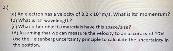 Solved (a) An electron has a velocity of 3.2×106 m/s. What | Chegg.com