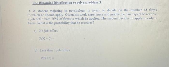 Solved Use Binomial Distribution to solve problem 3 3. A | Chegg.com