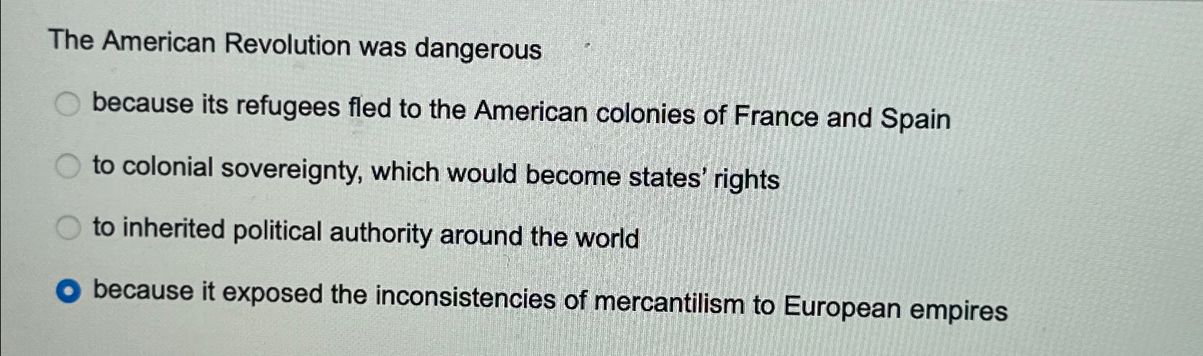 Solved The American Revolution was dangerousbecause its | Chegg.com