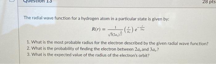 Solved 28 pts The radial wave function for a hydrogen atom | Chegg.com