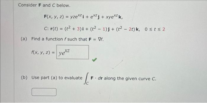 Solved Consider F and C below. F(x,y,z)=yzexzi+exzj+xyexzk, | Chegg.com