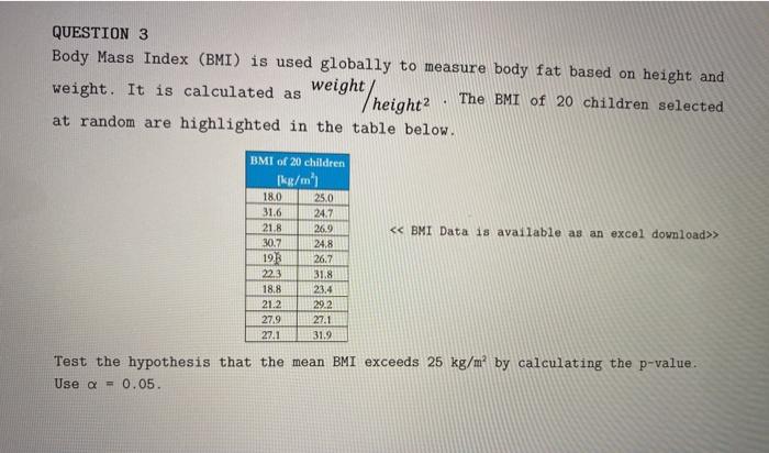 Solved QUESTION 3 Body Mass Index (BMI) is used globally to | Chegg.com