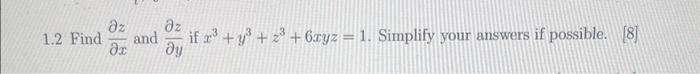 Solved 1.2 Find ∂x∂z and ∂y∂z if x3+y3+z3+6xyz=1. Simplify | Chegg.com