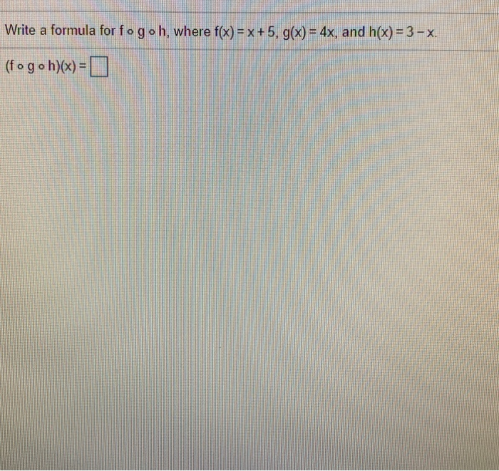 Solved Write a formula for fogoh, where f(x) = x + 5, g(x) = | Chegg.com