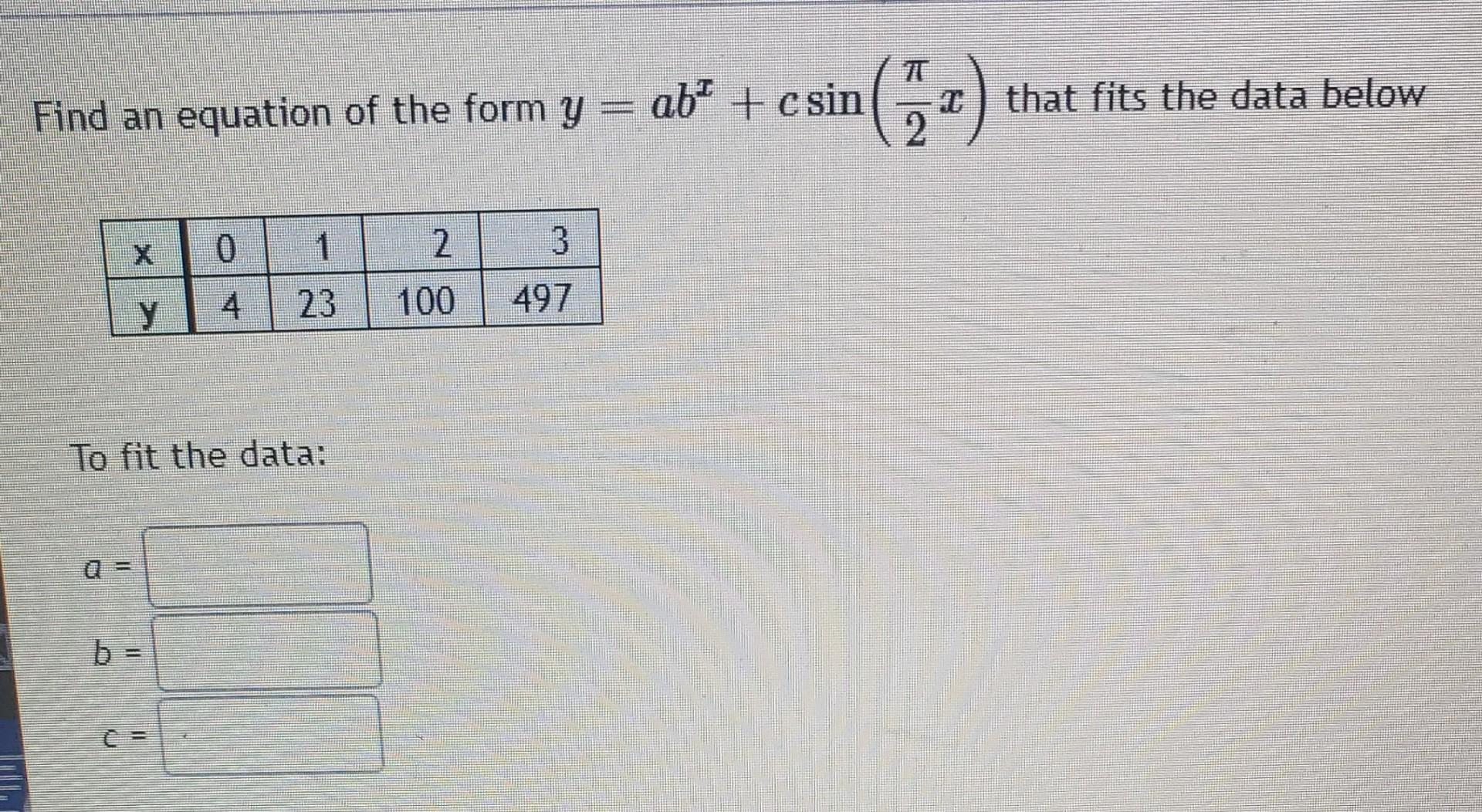 Solved find an equation of the form y=ab^x + csin(pi/2 x) | Chegg.com