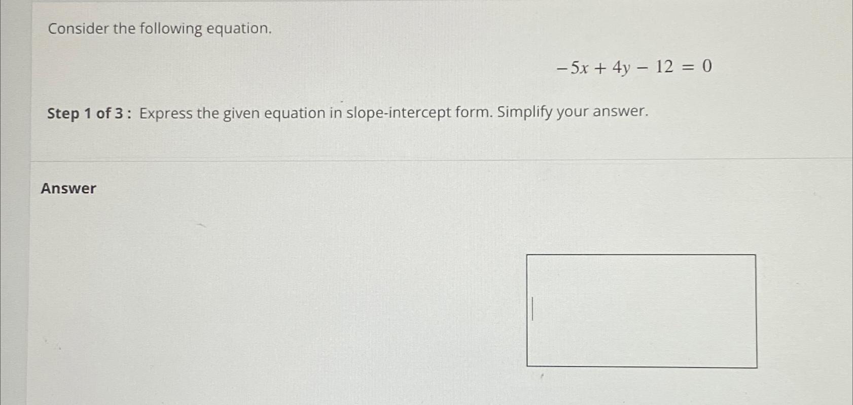 Solved Consider the following equation.-5x+4y-12=0Step 1 ﻿of | Chegg.com