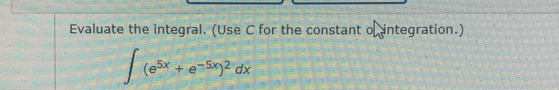 Solved Evaluate the integral. (Use C for the constant | Chegg.com
