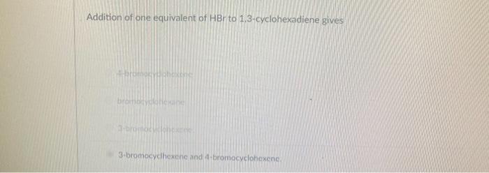 Solved Addition of one equivalent of HBr to 1,3 | Chegg.com