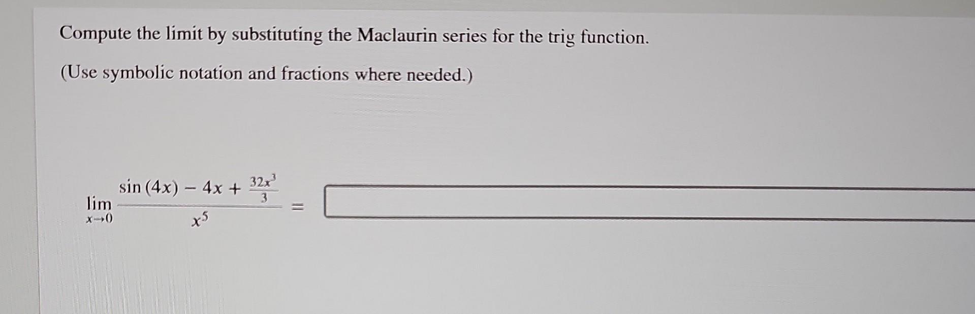 Solved Compute the limit by substituting the Maclaurin | Chegg.com
