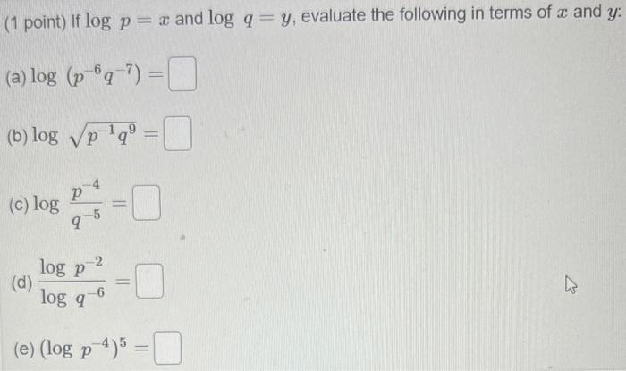Solved (1 point) If logp=x and logq=y, evaluate the | Chegg.com