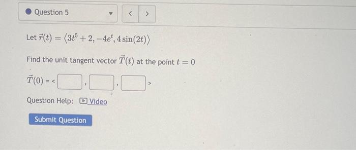 Solved Let r(t)= 3t5+2,−4et,4sin(2t) Find the unit tangent | Chegg.com