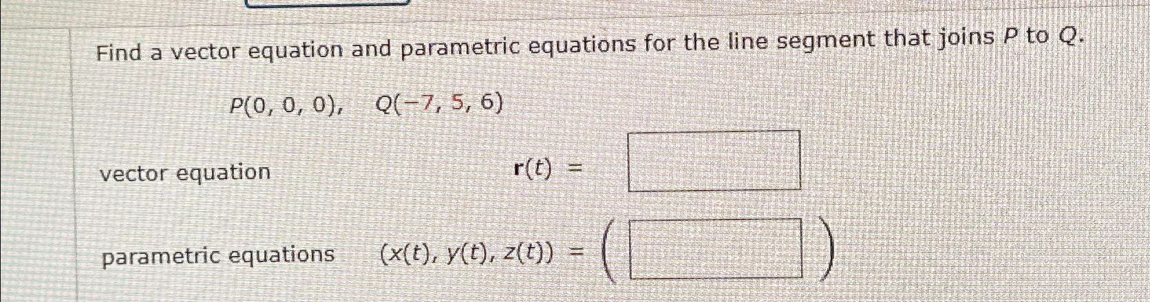 Solved Find A Vector Equation And Parametric Equations For
