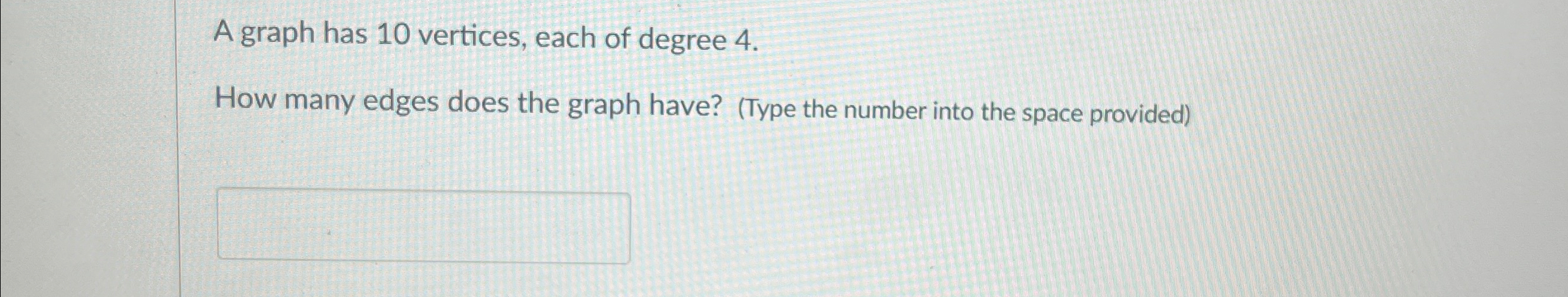 Solved A graph has 10 ﻿vertices, each of degree 4.How many | Chegg.com