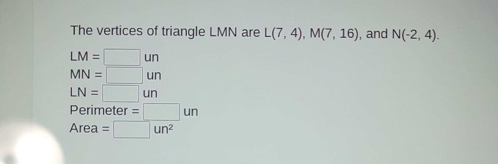 Solved The vertices of triangle LMN are L(7,4),M(7,16), and | Chegg.com
