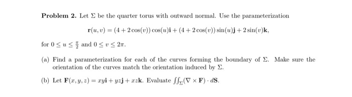 Solved Problem 2. Let be the quarter torus with outward | Chegg.com
