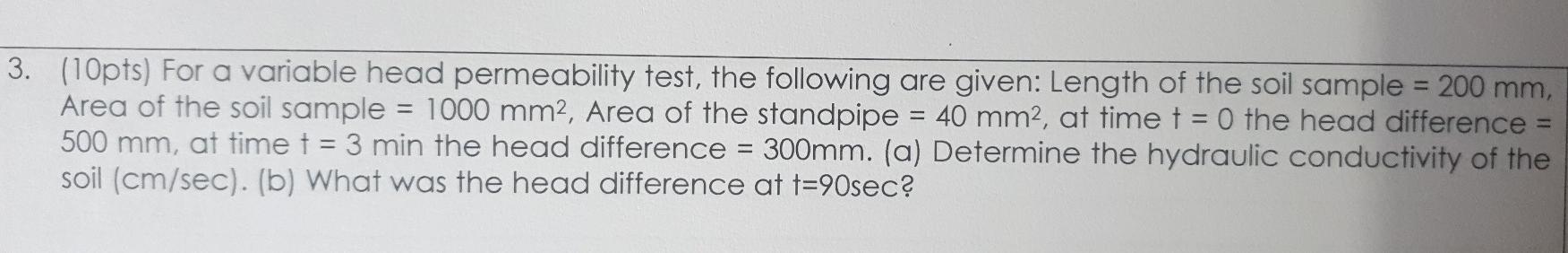 Solved 3. (10pts) For a variable head permeability test, the | Chegg.com