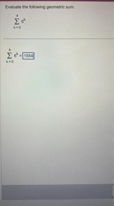 Solved Evaluate the following geometric sum. ∑k=046k | Chegg.com