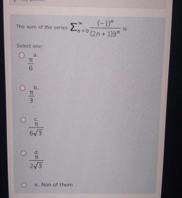 Solved The sum of the series ∑n=0∞(-1)n(2n+1)3n ﻿isSelect | Chegg.com