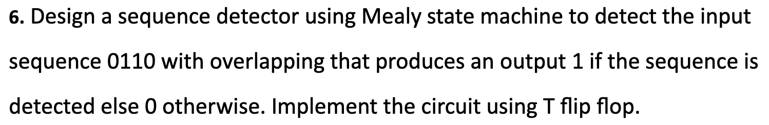 Solved Design a sequence detector using Mealy state machine | Chegg.com