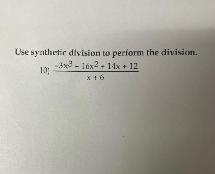 Solved Use synthetic division to perform the division. 10) | Chegg.com