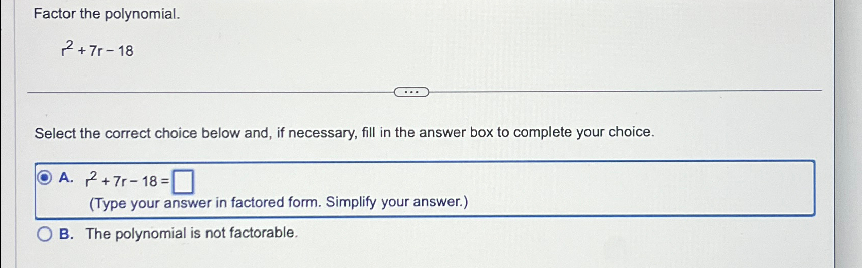 Solved Factor the polynomial.r2+7r-18Select the correct | Chegg.com