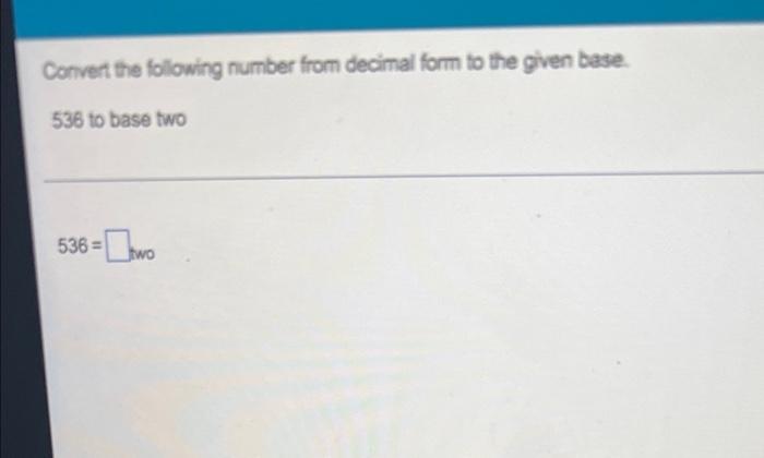 Solved Convert the following number from decimal form to the | Chegg.com