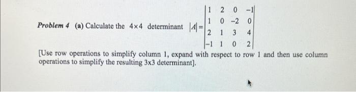 Solved Problem 4 (a) Calculate the 4×4 determinant | Chegg.com