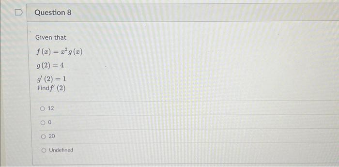 Solved Given that f(x)=x2g(x)g(2)=4g′(2)=1 Find f′(2) 12 0 | Chegg.com