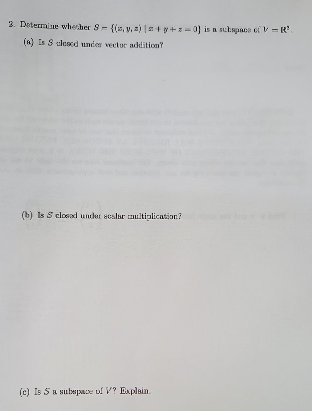Solved 2. Determine whether S={(x,y,z)∣x+y+z=0} is a | Chegg.com