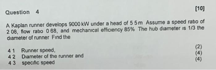 Solved [10] Question 4 A Kaplan runner develops 9000 kW | Chegg.com