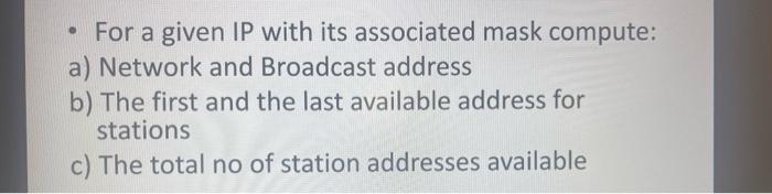 Solved - For a given IP with its associated mask compute: a) | Chegg.com