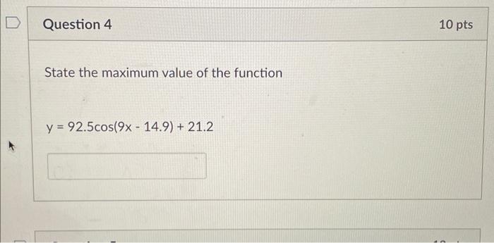 Solved Question 4 State the maximum value of the function y | Chegg.com