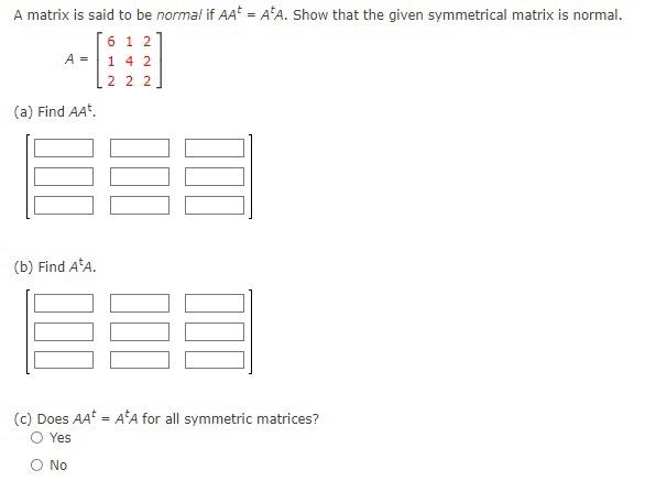 Solved A matrix is said to be normal if AAt=AtA. Show that | Chegg.com