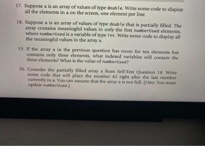 Solved 17. Suppose a is an array of values of type double. | Chegg.com
