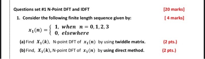 Solved [20 marks) [ 4 marks) Questions set #1 N-Point DFT | Chegg.com