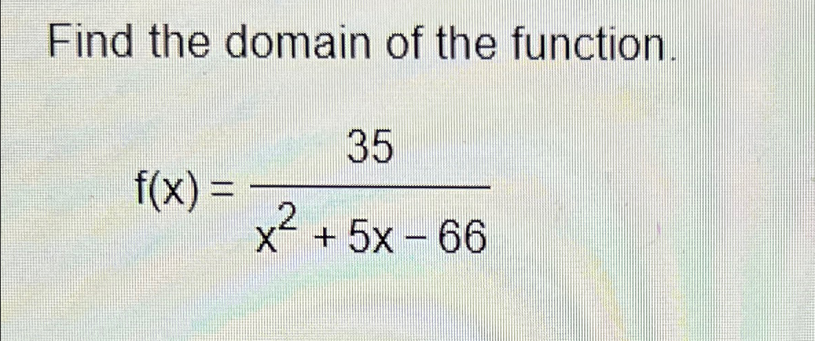 Solved Find the domain of the function.f(x)=35x2+5x-66 | Chegg.com