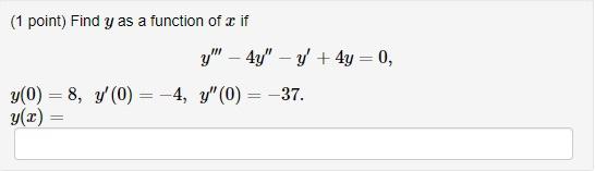 Solved (1 point) Find y as a function of x if y" - 4y" - y + | Chegg.com