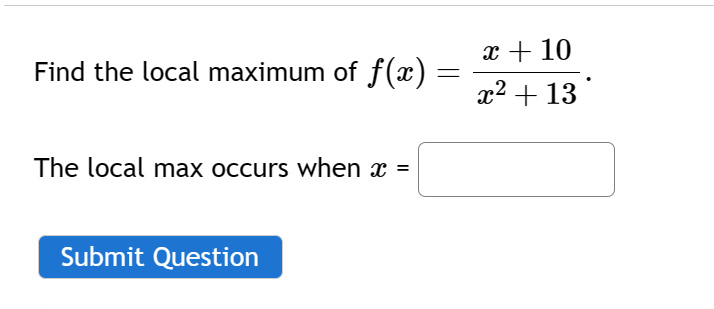 Solved Find the local maximum of f(x)=x+10x2+13.The local | Chegg.com