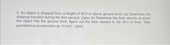 Solved 5 An Object Is Dropped From A Height Of 45 0 M Above