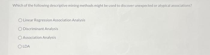 Solved Which of the following descriptive mining methods | Chegg.com