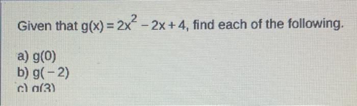 Solved Given that g(x) = 2x² - 2x +4, find each of the | Chegg.com
