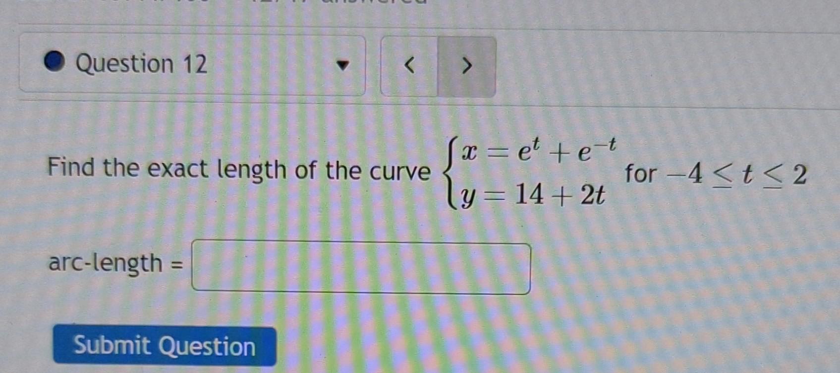 Solved Find the exact length of the curve {x=et+e−ty=14+2t | Chegg.com