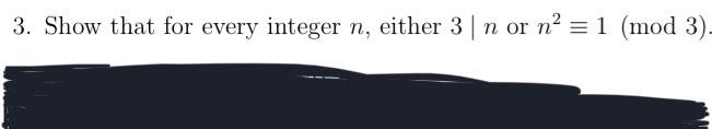 Solved 3. Show that for every integer n, either 3∣n or | Chegg.com
