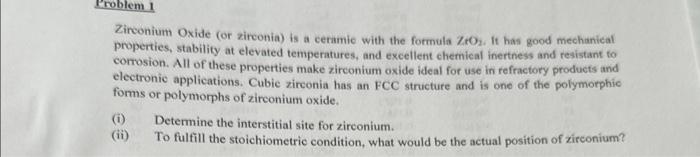 Solved Zirconium Oxide (or zirconia) is a ceramic with the | Chegg.com