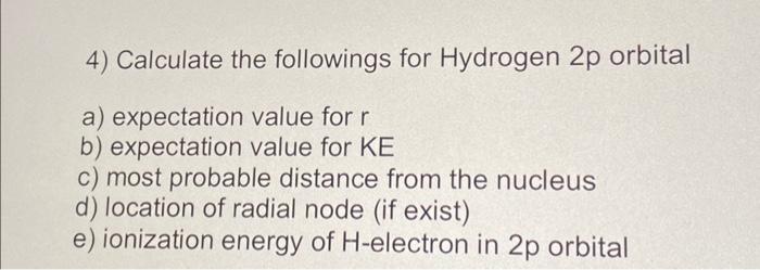 Solved 4) Calculate the followings for Hydrogen 2p orbital | Chegg.com
