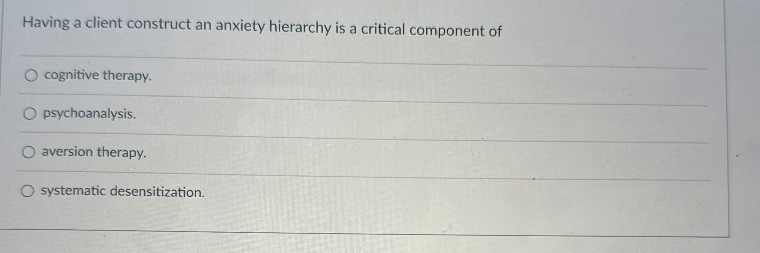 Solved Having a client construct an anxiety hierarchy is a | Chegg.com