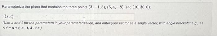 Solved Parameterize the plane that contains the three points | Chegg.com
