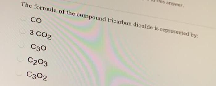 Solved The formula of the compound tricarbon dioxide is | Chegg.com