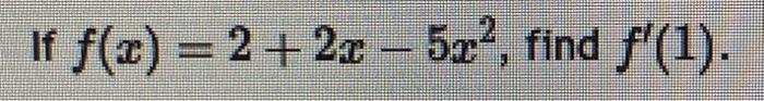 Solved f(x)=2+2x−5x2 | Chegg.com