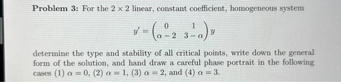 Solved Problem 3: For the 2 x 2 linear, constant | Chegg.com